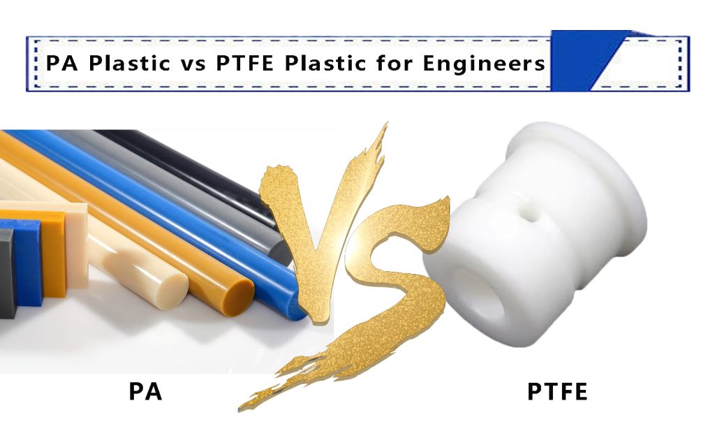 Effective Material Selection: PA Plastic vs PTFE Plastic for Engineers