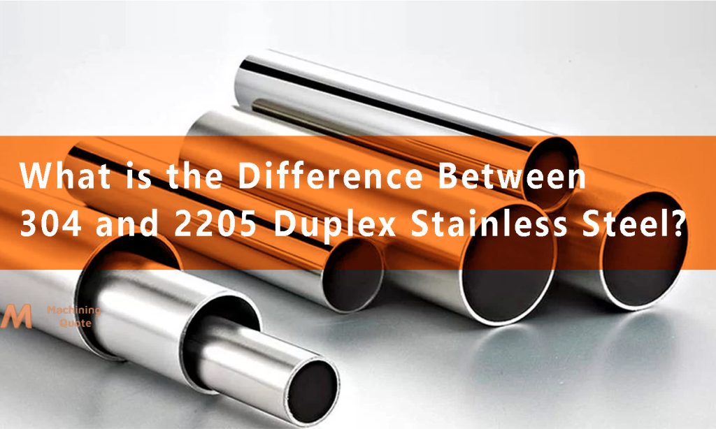 What is the Difference Between 304 and 2205 Duplex Stainless Steel?